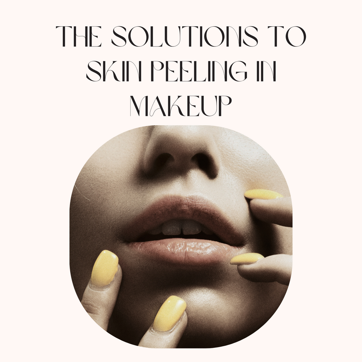 The Solutions to Skin Peeling and Skin Rubbing Mud in Makeup | Pelcas